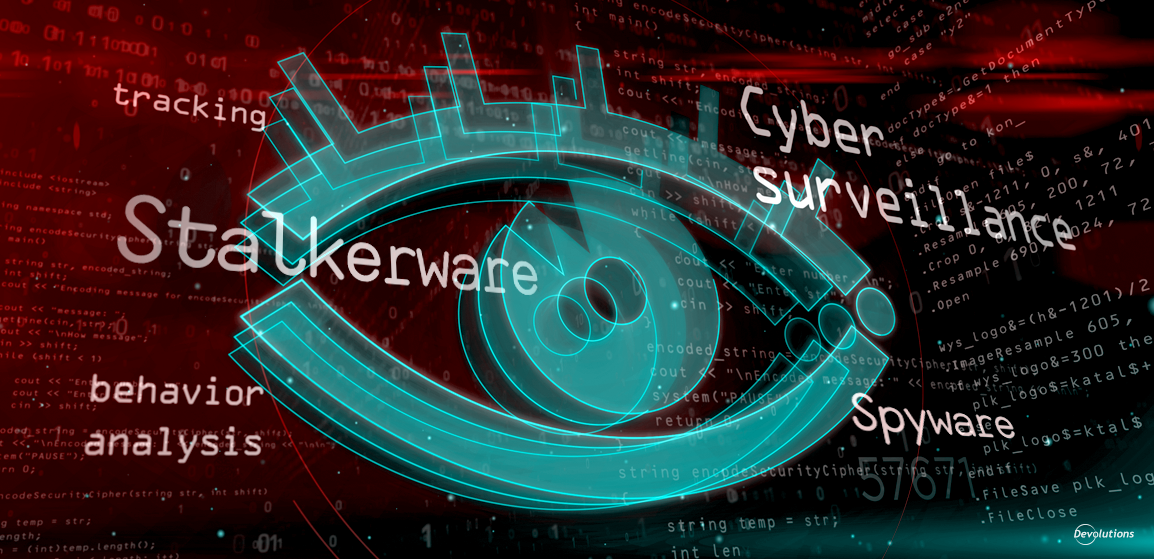 The Threat Stalkerware Poses to Your Business - The Devolutions Blog