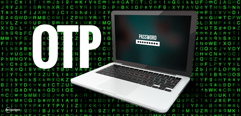 How To Use One Time Password Otp The Devolutions Blog